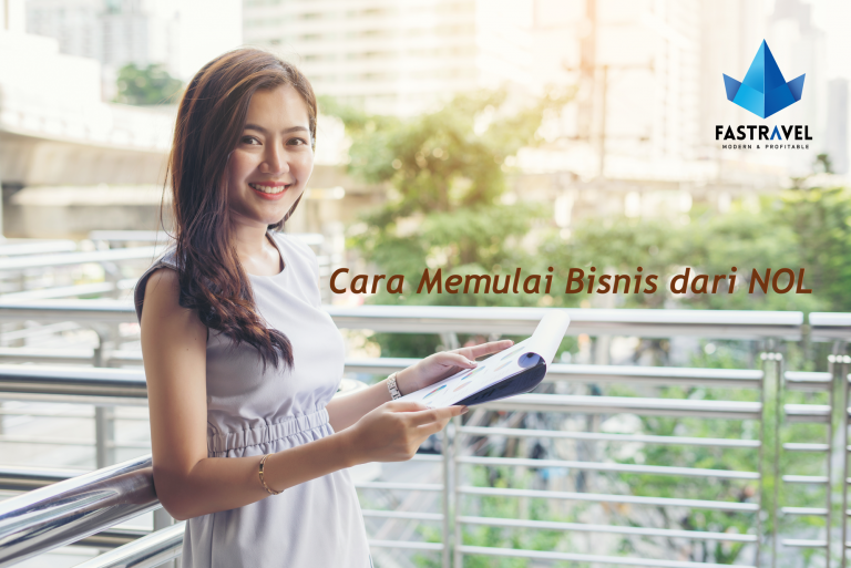 Cara Sukses memulai Bisnis dari NOL - Blog FASTRAVEL